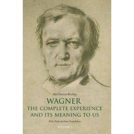 Wagner: The Complete Experience And Its Meaning To Us