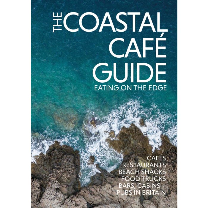 Coastal Cafe Guide, The - Eating on the Edge